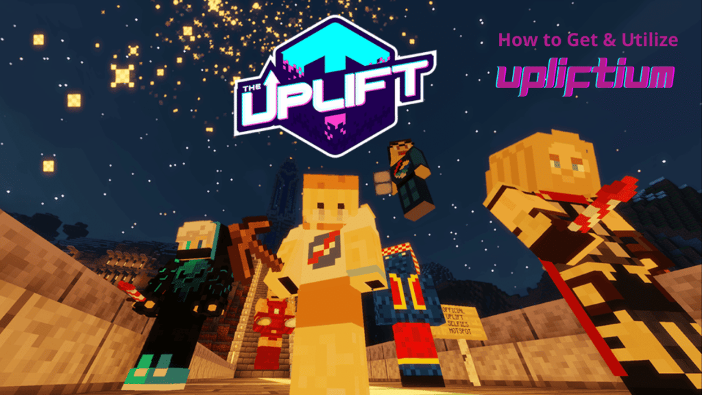How to Get & Utilize Upliftium!?! - Uplift World