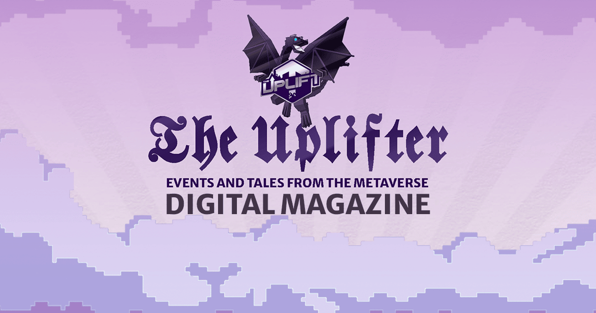 ⭐ The Uplifter - Official Magazine of the Uplift World Metaverse ⭐